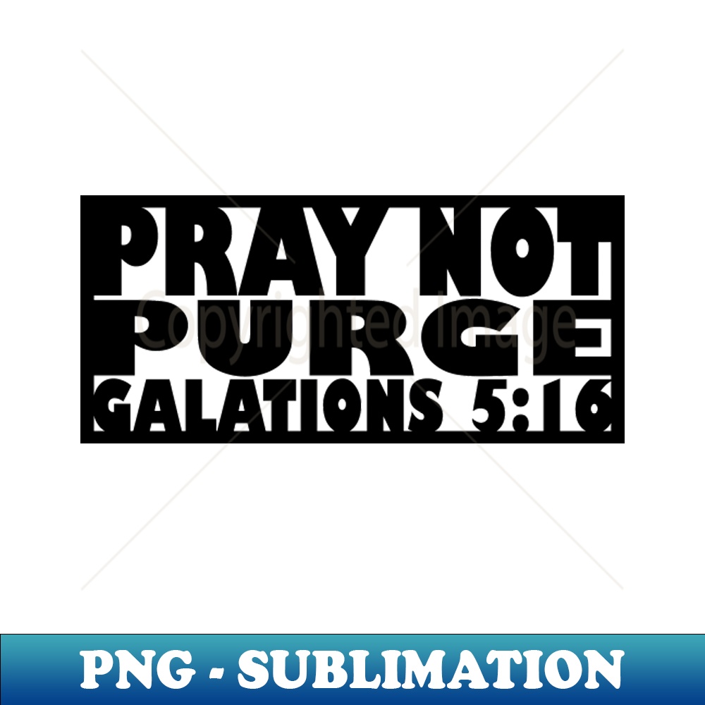 Pray Not Purge black letters - Modern Sublimation PNG File - | Inspire ...