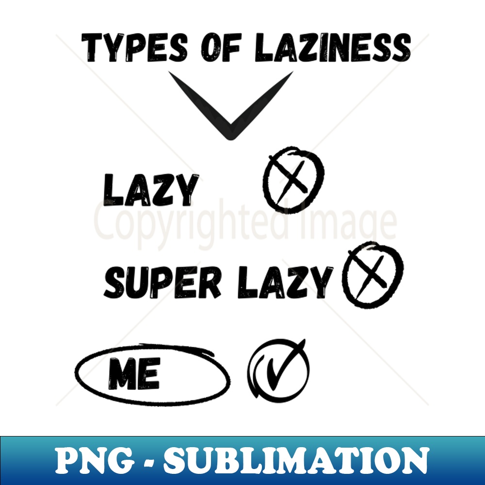 Types of Laziness - PNG Sublimation Digital Download - Bold | Inspire ...