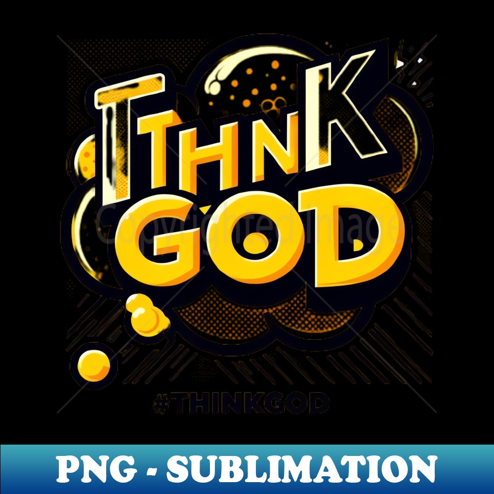 Think God - High-Resolution PNG Sublimation File - Capture I | Inspire ...