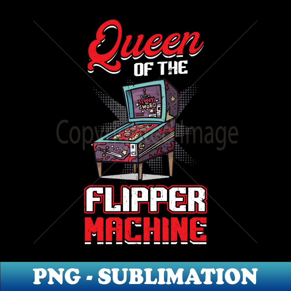Queen Of The Flipper Machine - Pinball - PNG Sublimation Dig | Inspire ...