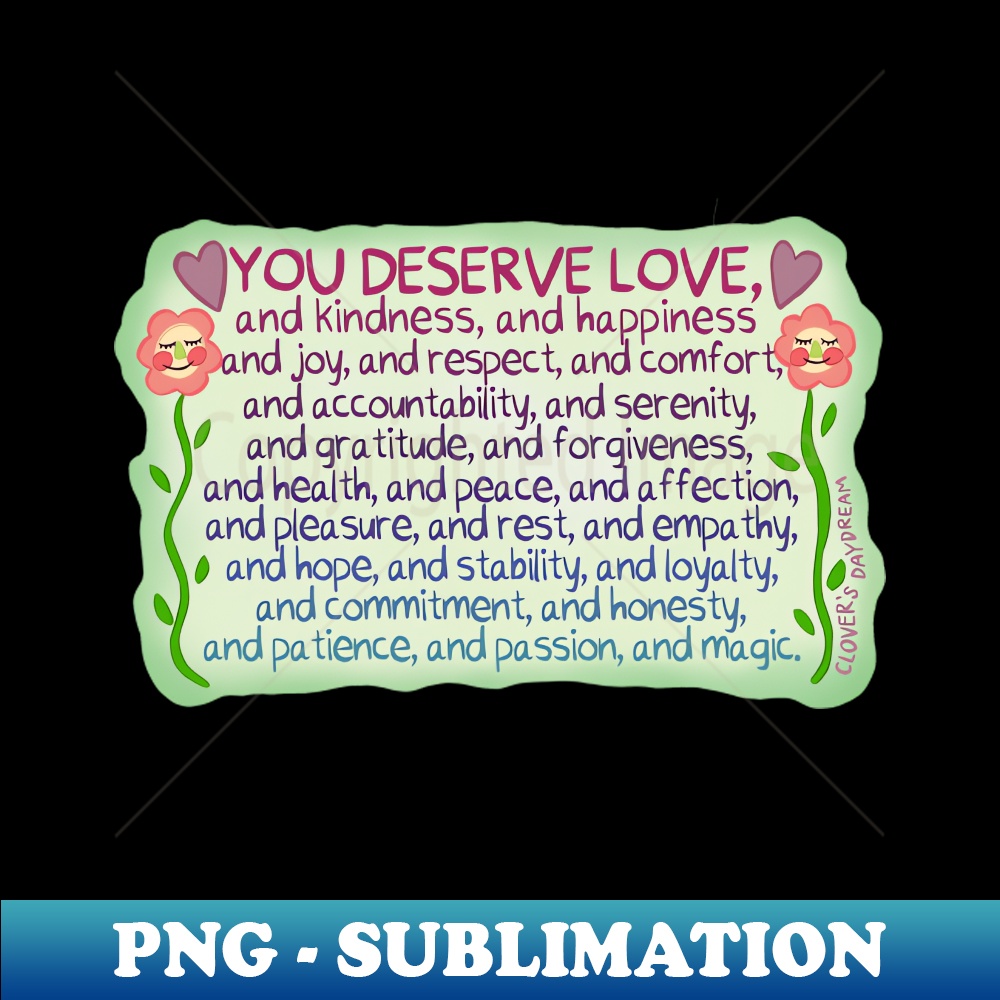 You Deserve All Good Things - PNG Transparent Sublimation Fi | Inspire ...