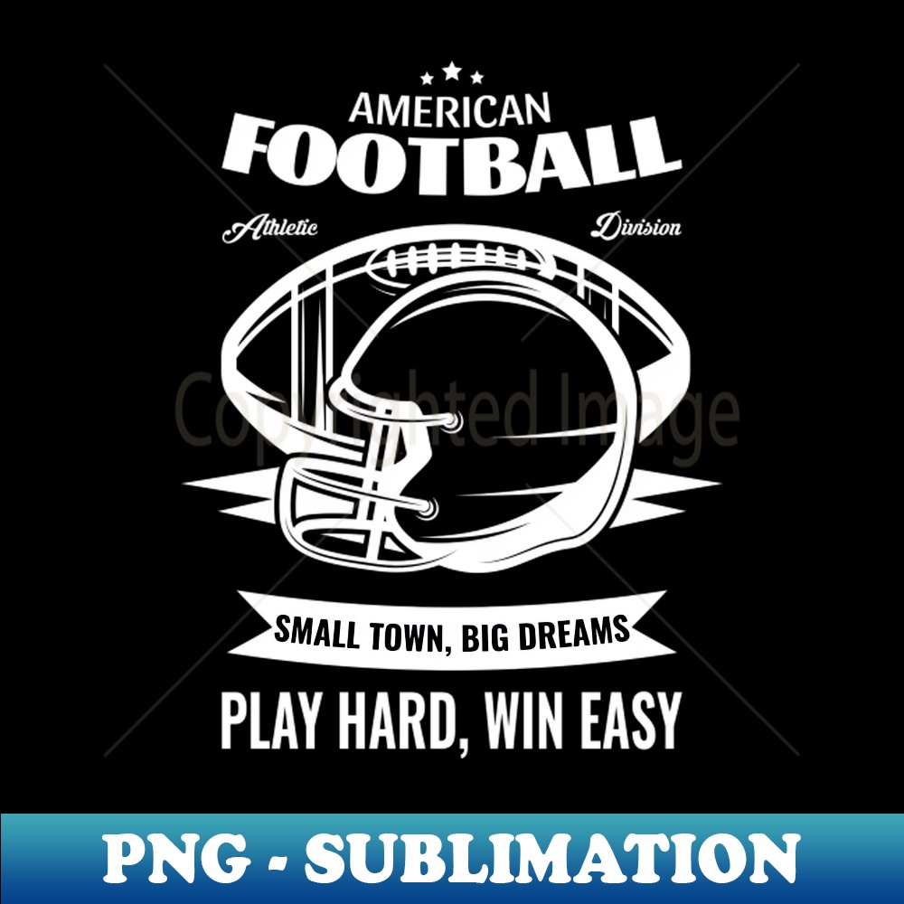 American Football Small Town Big Dreams - Professional Subli | Inspire ...