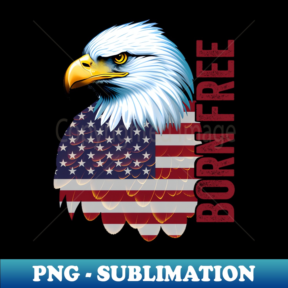 Born Free American Eagle Freedom - Instant PNG Sublimation D | Inspire ...