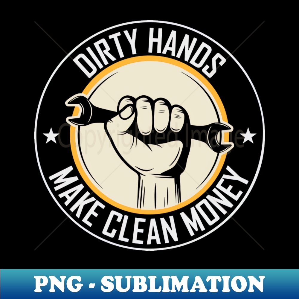Dirty Hands Make Clean Money 2 - Retro PNG Sublimation Digit | Inspire ...