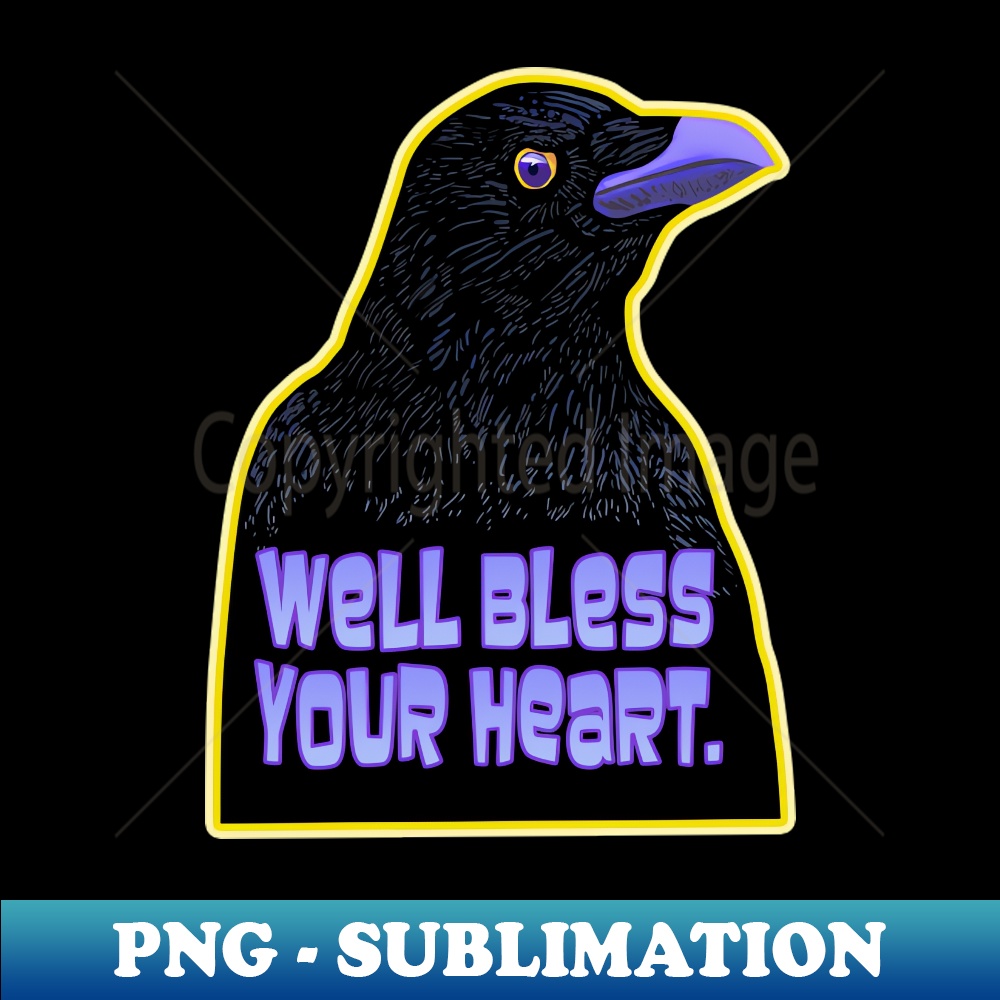 WELL BLESS YOUR HEART Crow - Exclusive Sublimation Digital F | Inspire ...