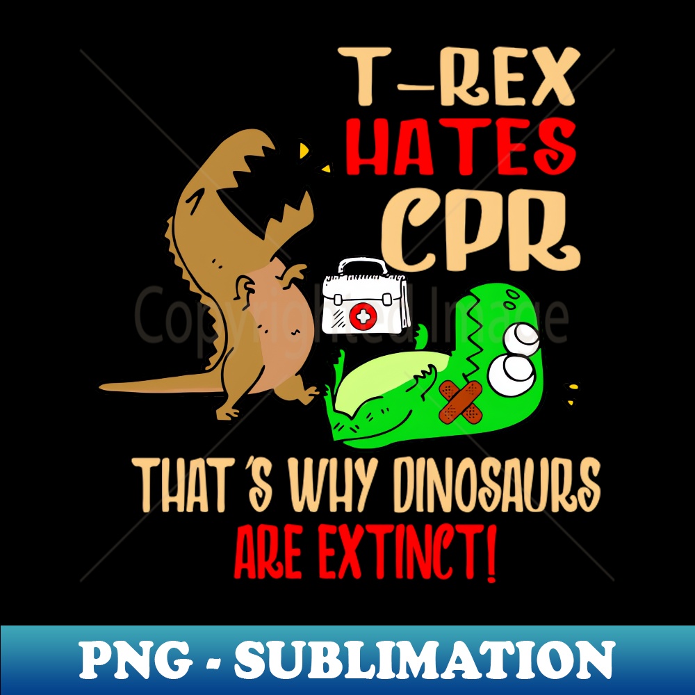 T-Rex Hates CPR Thats Why Dinosaurs Are Extinct - Retro PNG | Inspire ...