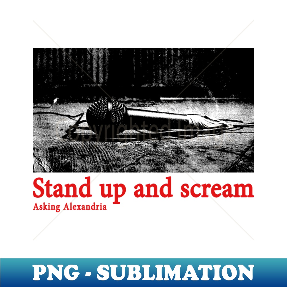 Stand Up And Scream - PNG Transparent Sublimation File - Unl - Inspire ...