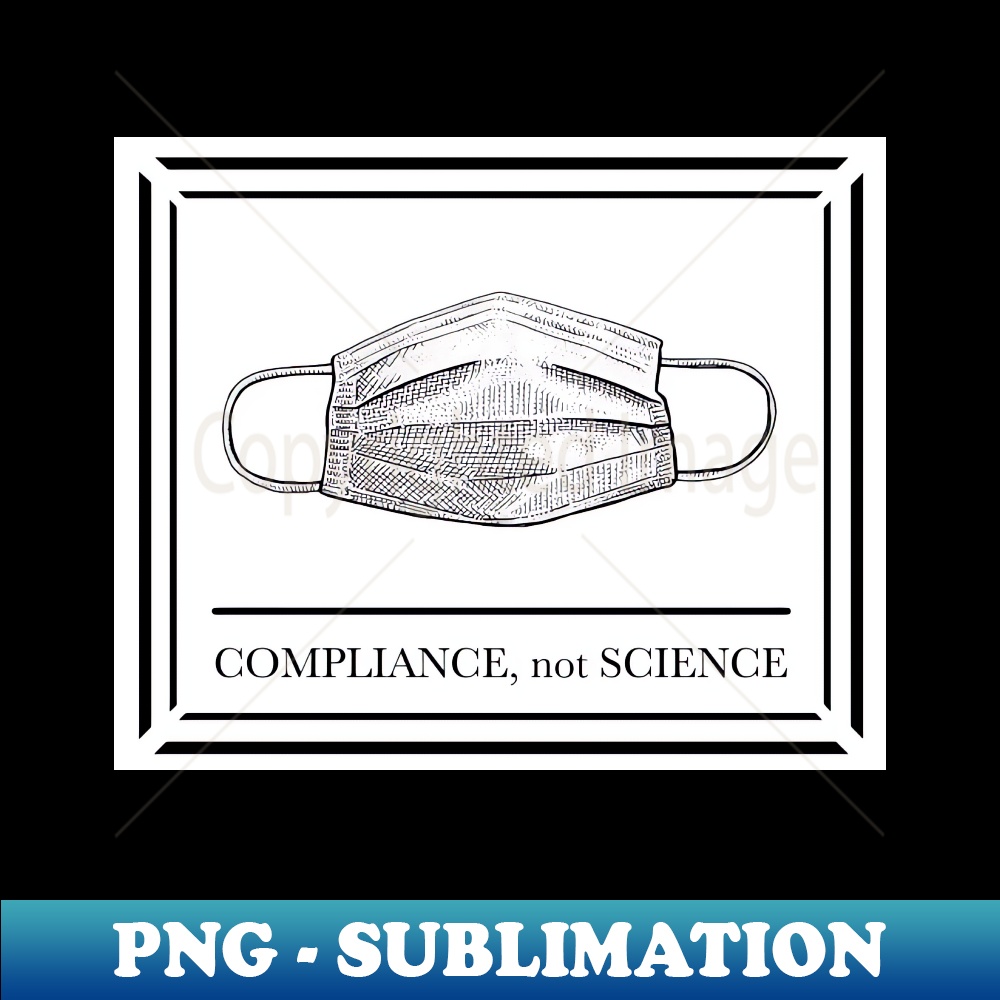 Compliance not Science White Mask - PNG Sublimation Digital | Inspire ...