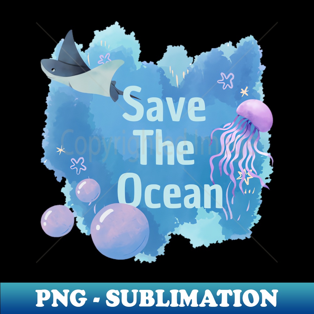 Save The Ocean - Sublimation-Ready PNG File - Unleash Your I | Inspire ...