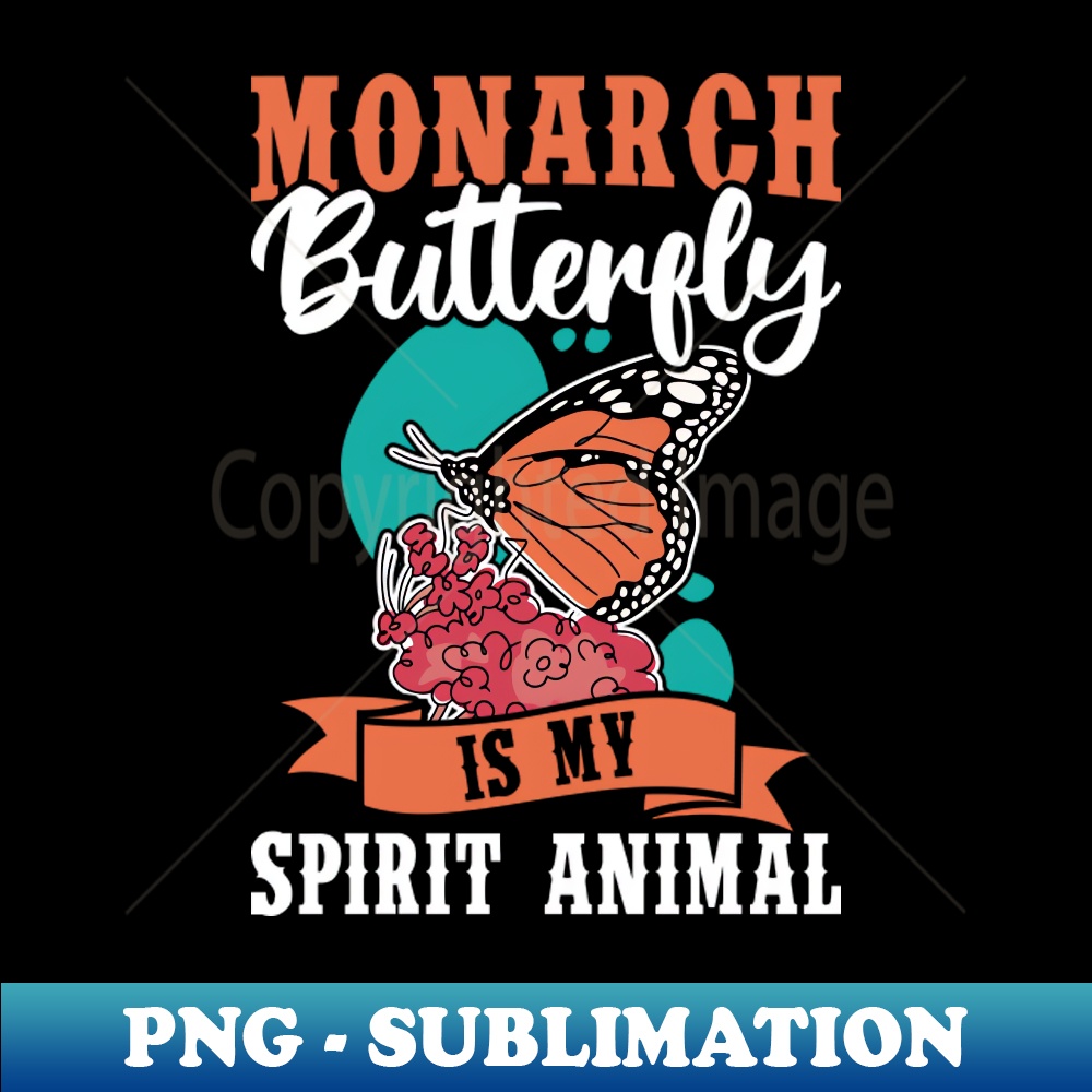 Monarch Butterfly Is My Spirit Animal - Exclusive Sublimatio | Inspire ...