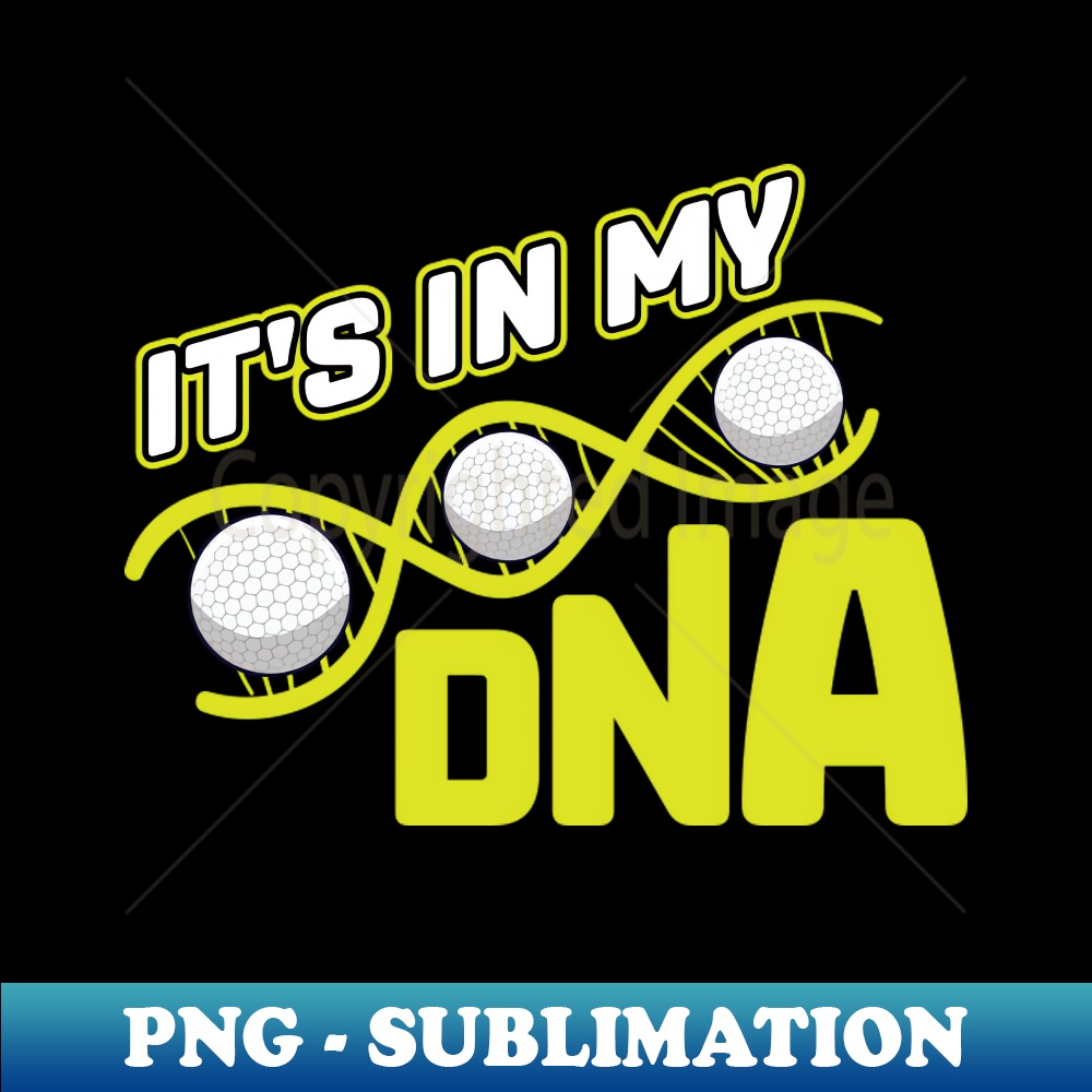 Its in my DNA Golf Player - Artistic Sublimation Digital Fil | Inspire ...
