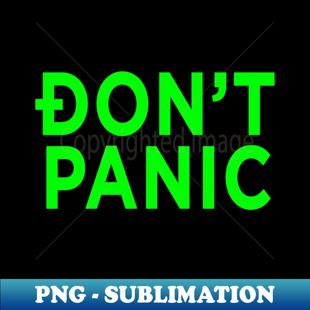 Dont Panic - Instant PNG Sublimation Download - Perfect for | Inspire Uplift