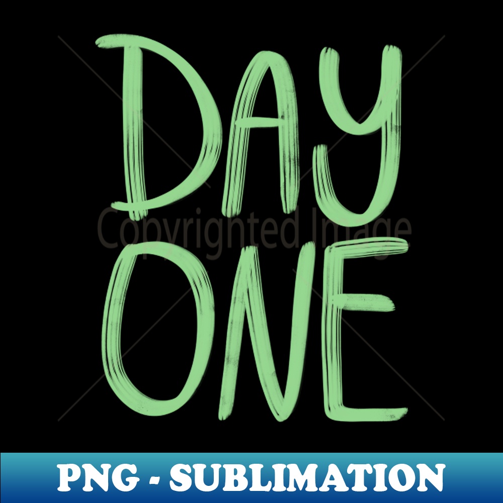 day one - PNG Transparent Digital Download File for Sublimat | Inspire ...