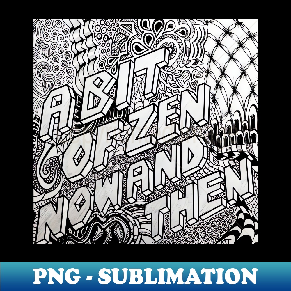 A Bit of Zen Now and Then - Signature Sublimation PNG File - | Inspire ...