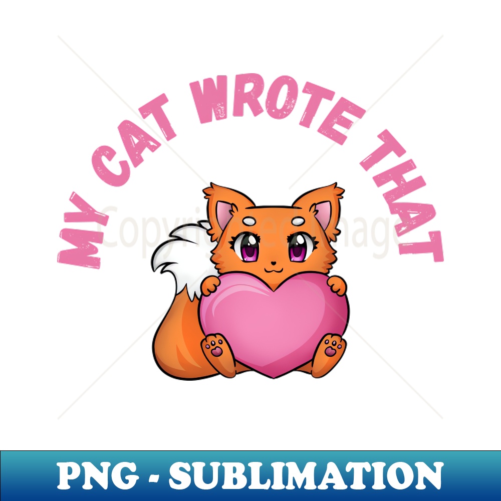 my cat wrote that - Premium PNG Sublimation File - Create wi | Inspire ...