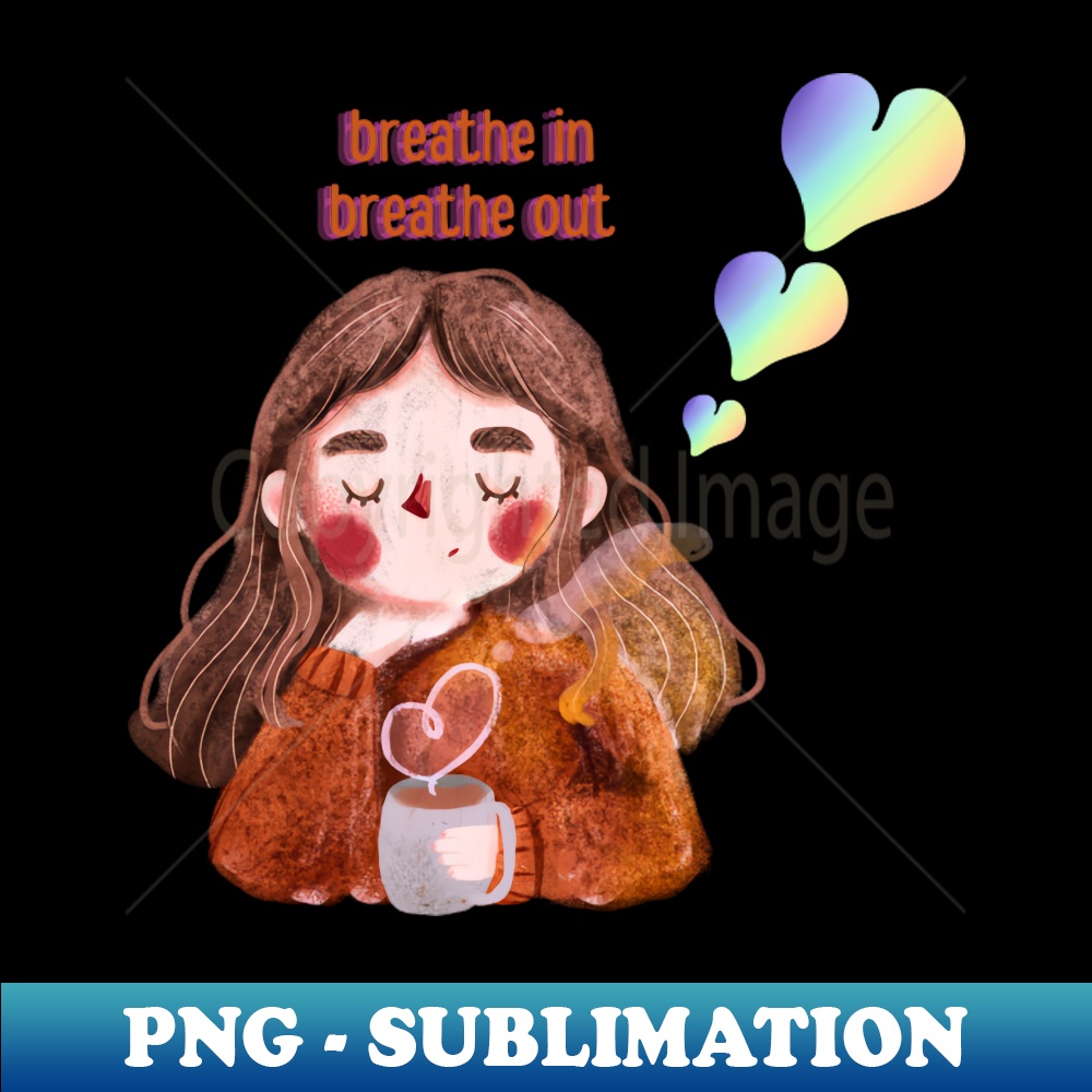 Breathe In Breathe Out - Elegant Sublimation PNG Download - | Inspire ...