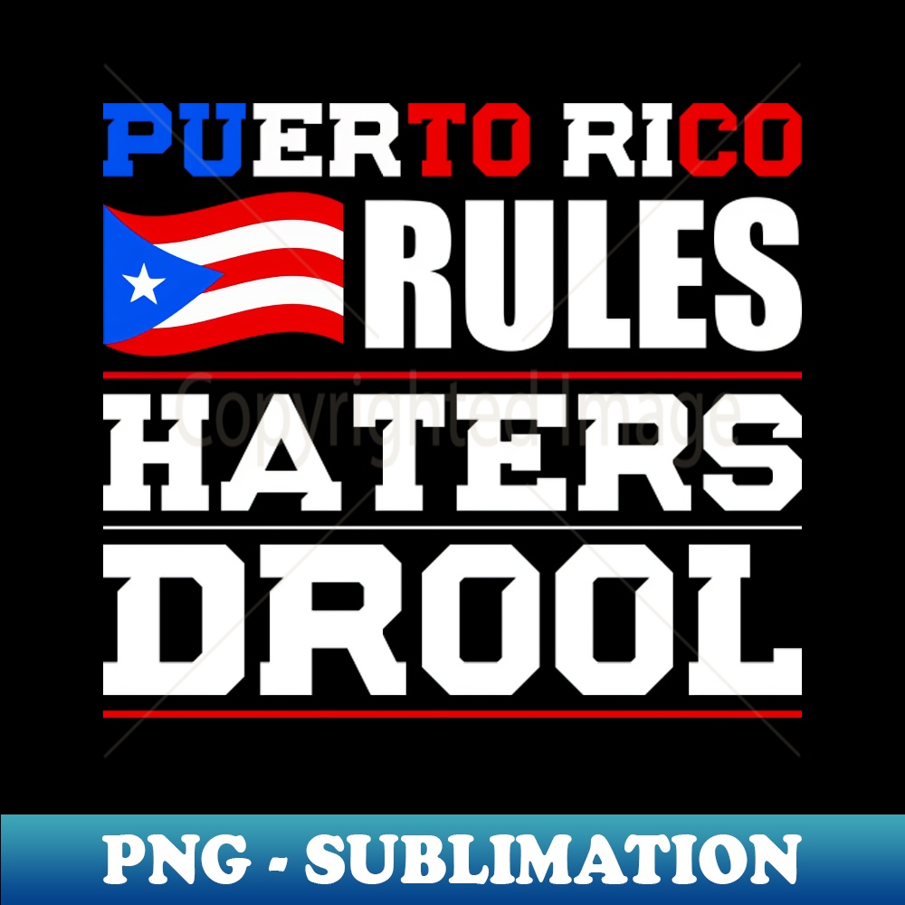 Puerto Rico Rules Haters Drool Nationality T-Shirt - PNG Tra | Inspire ...