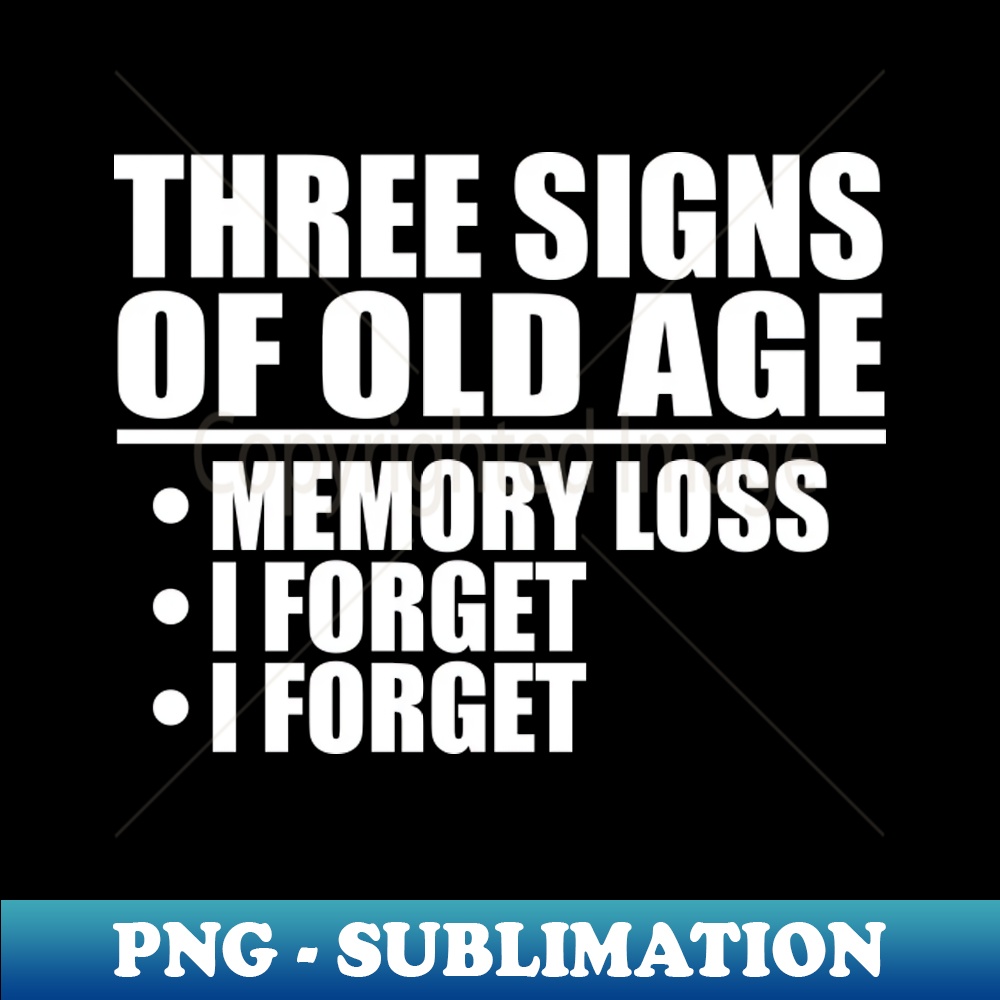 Three Signs of Old Age - Memory loss - Sublimation-Ready PNG - Inspire ...