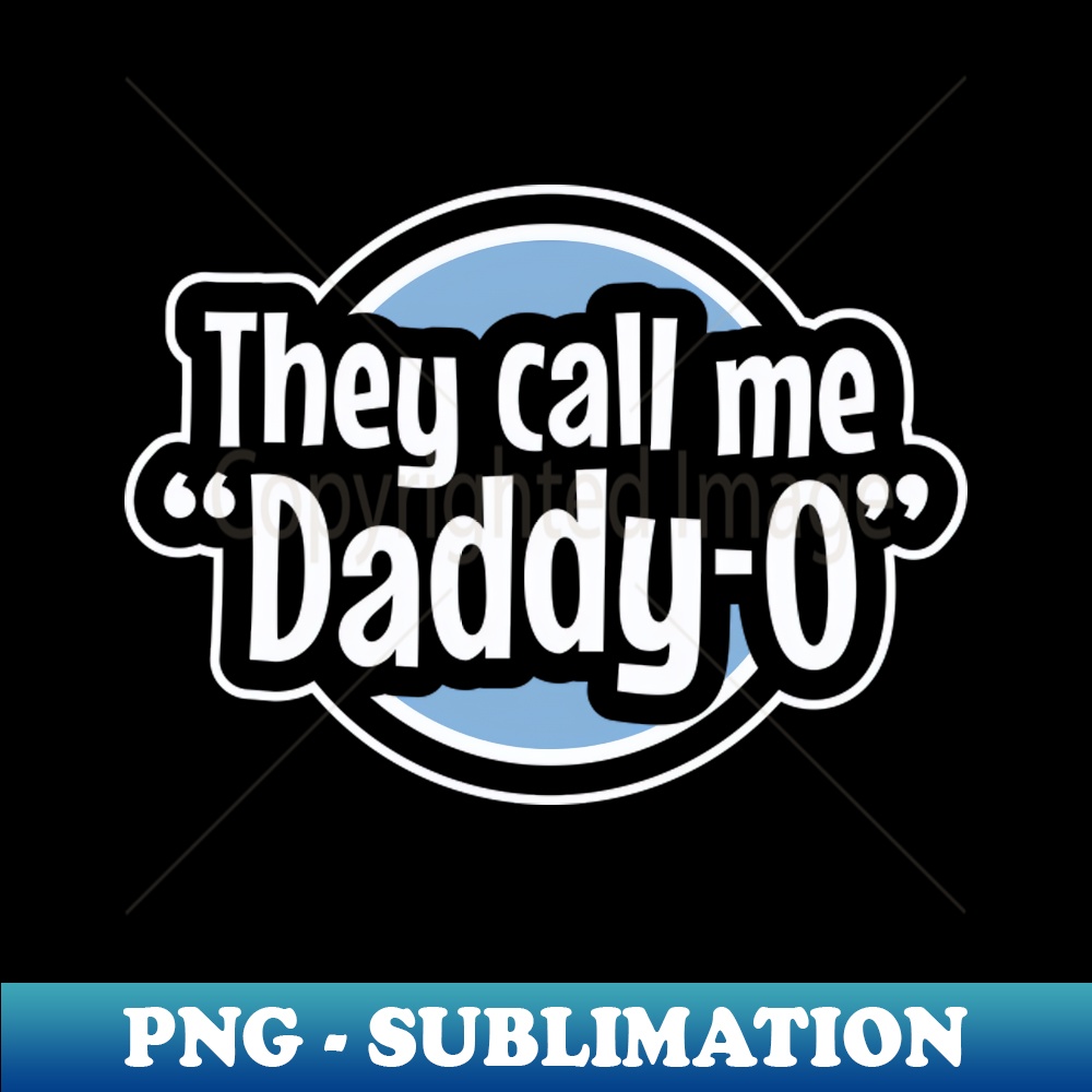 Cool Dad - They Call Me Daddy-O - Aesthetic Sublimation Digi - Inspire ...