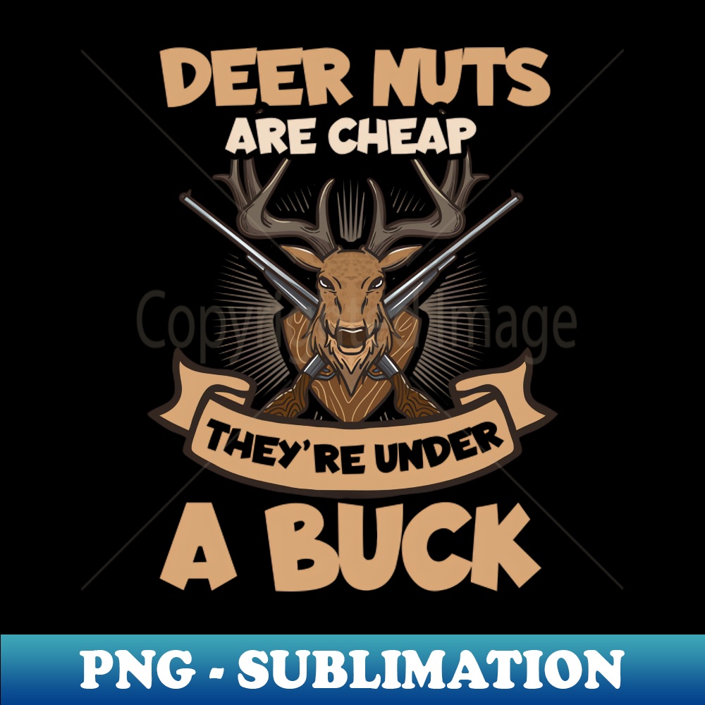Deer Hunting Shirt Deer Nuts Are Cheep Under A Buck - Creat | Inspire ...