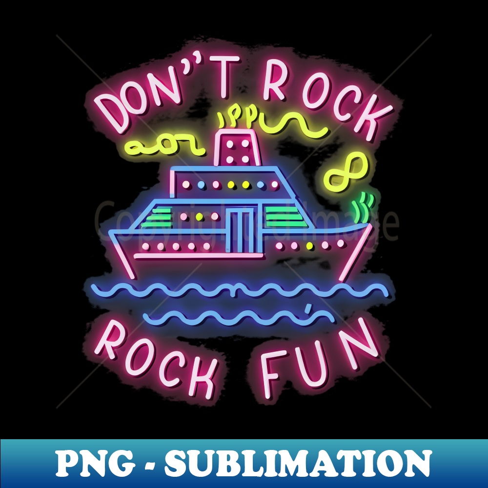 Cruise Ship Dont Rock the Boat Rock the Fun - Instant Sublim | Inspire ...
