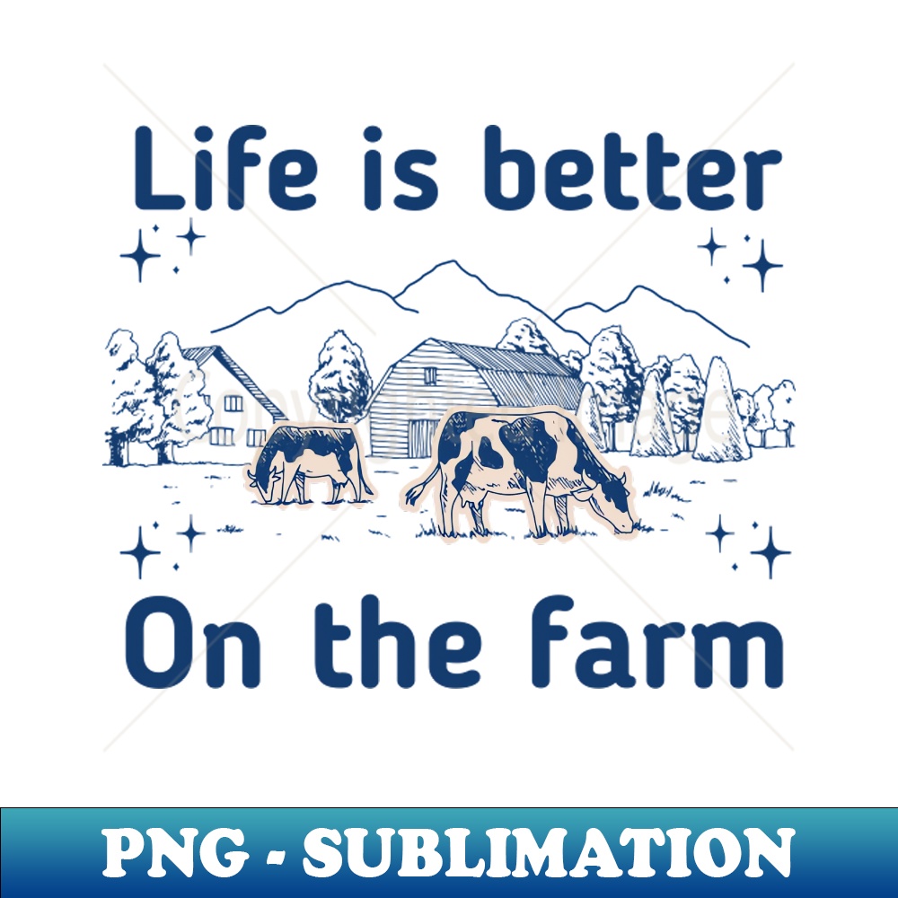 life is better on the farm - Signature Sublimation PNG File | Inspire ...