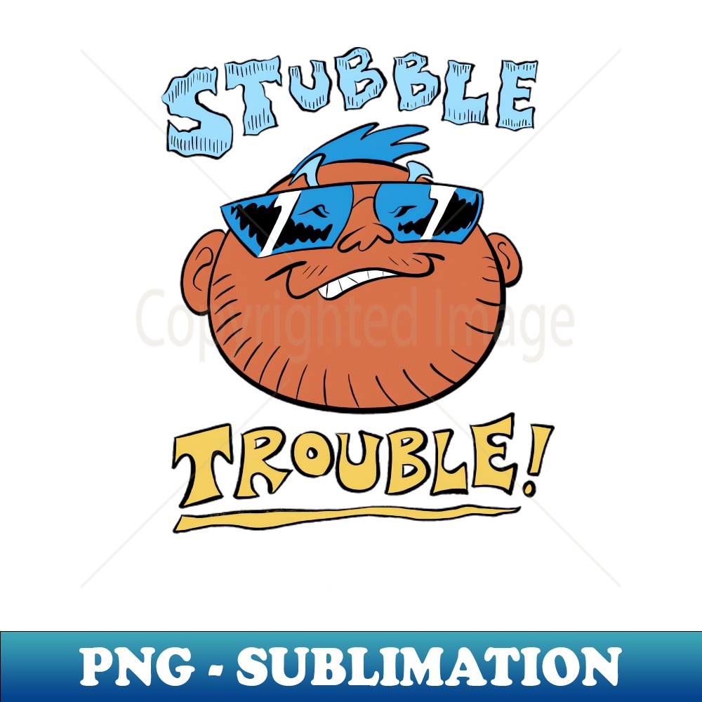 Stubble Trouble - PNG Transparent Sublimation File - Enhance | Inspire ...