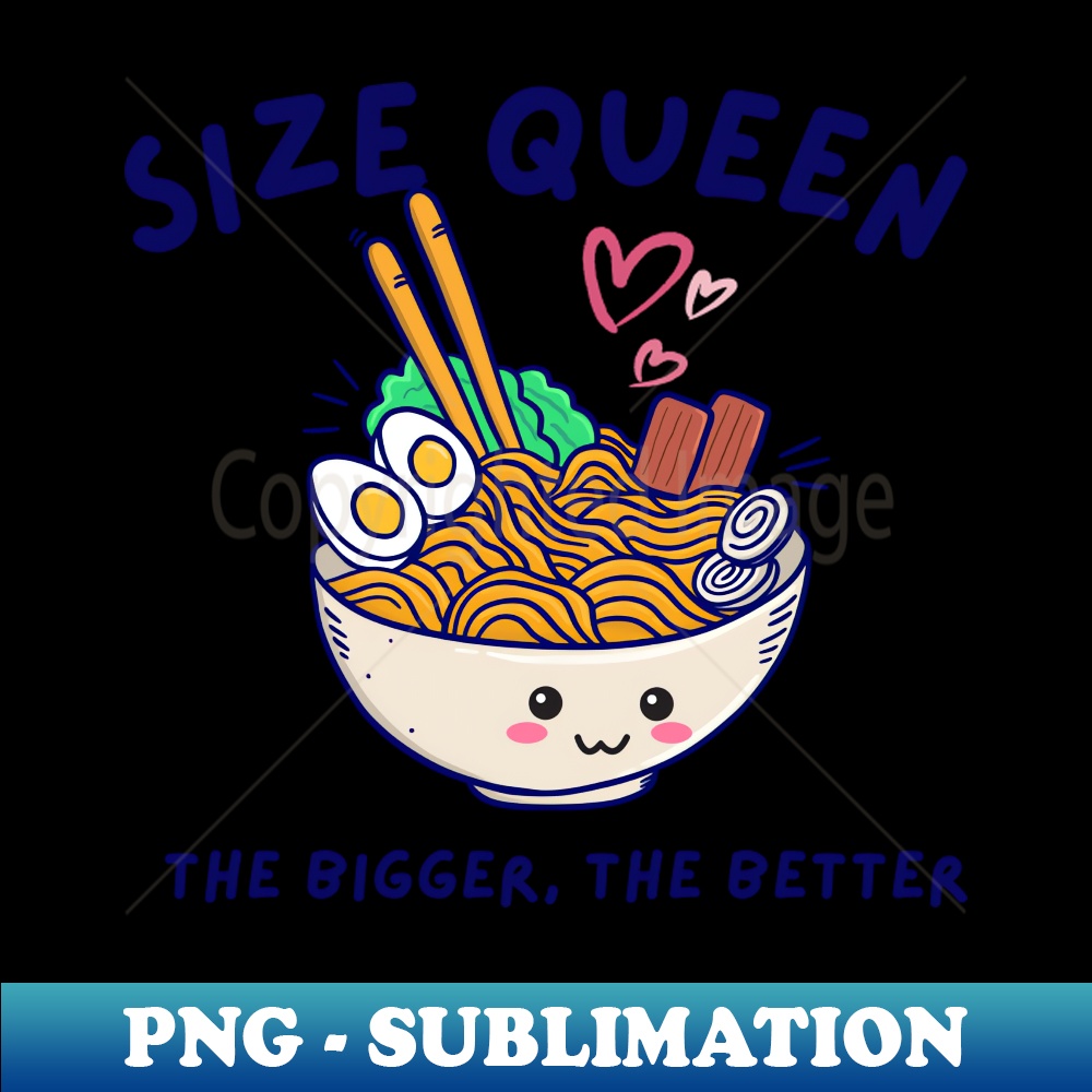 Size Queen The bigger the better kawaii ramen - Modern Subli | Inspire ...