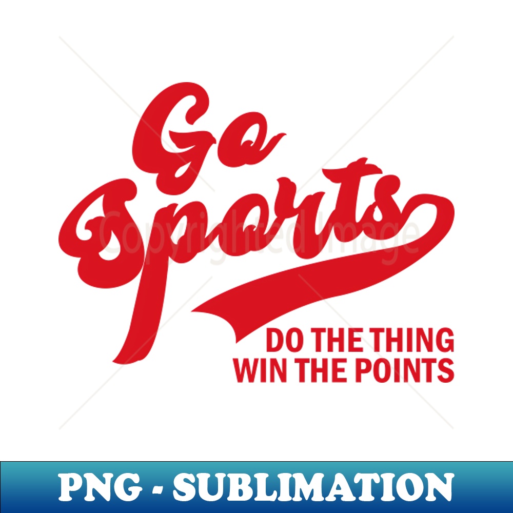 Go Sports Do The Thing Win The Points - Exclusive Sublimatio | Inspire ...