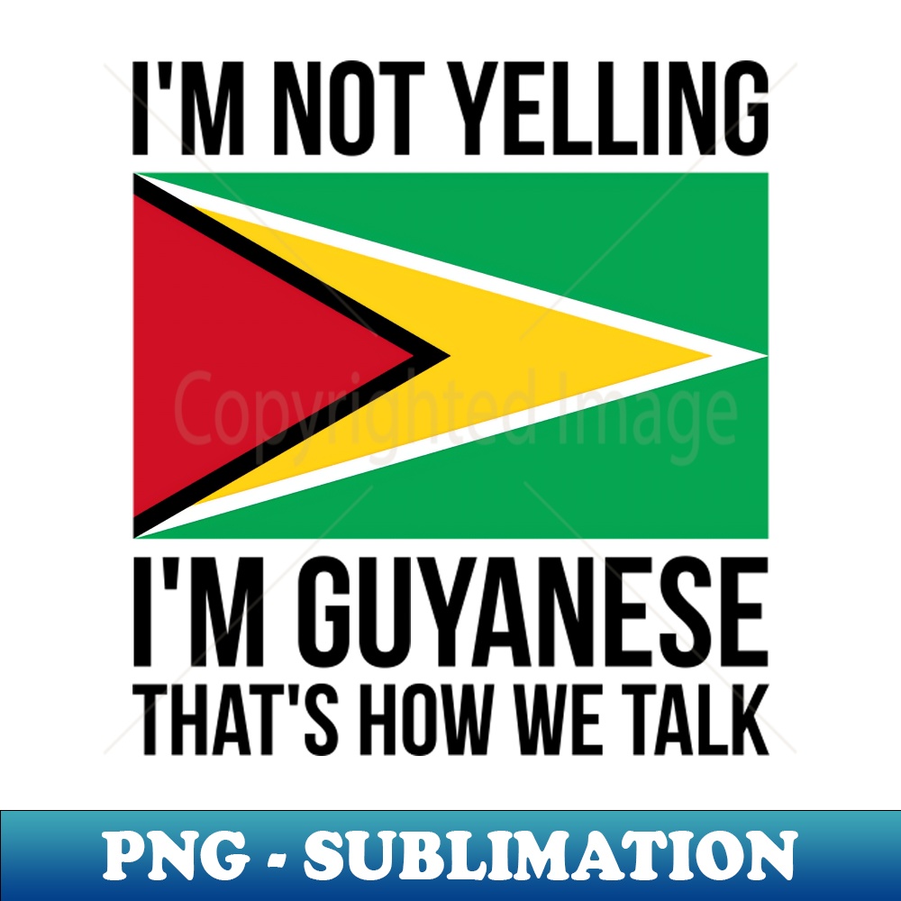 Im Not Yelling Im Guyanese Funny Guyanese Pride - High-Resol | Inspire ...