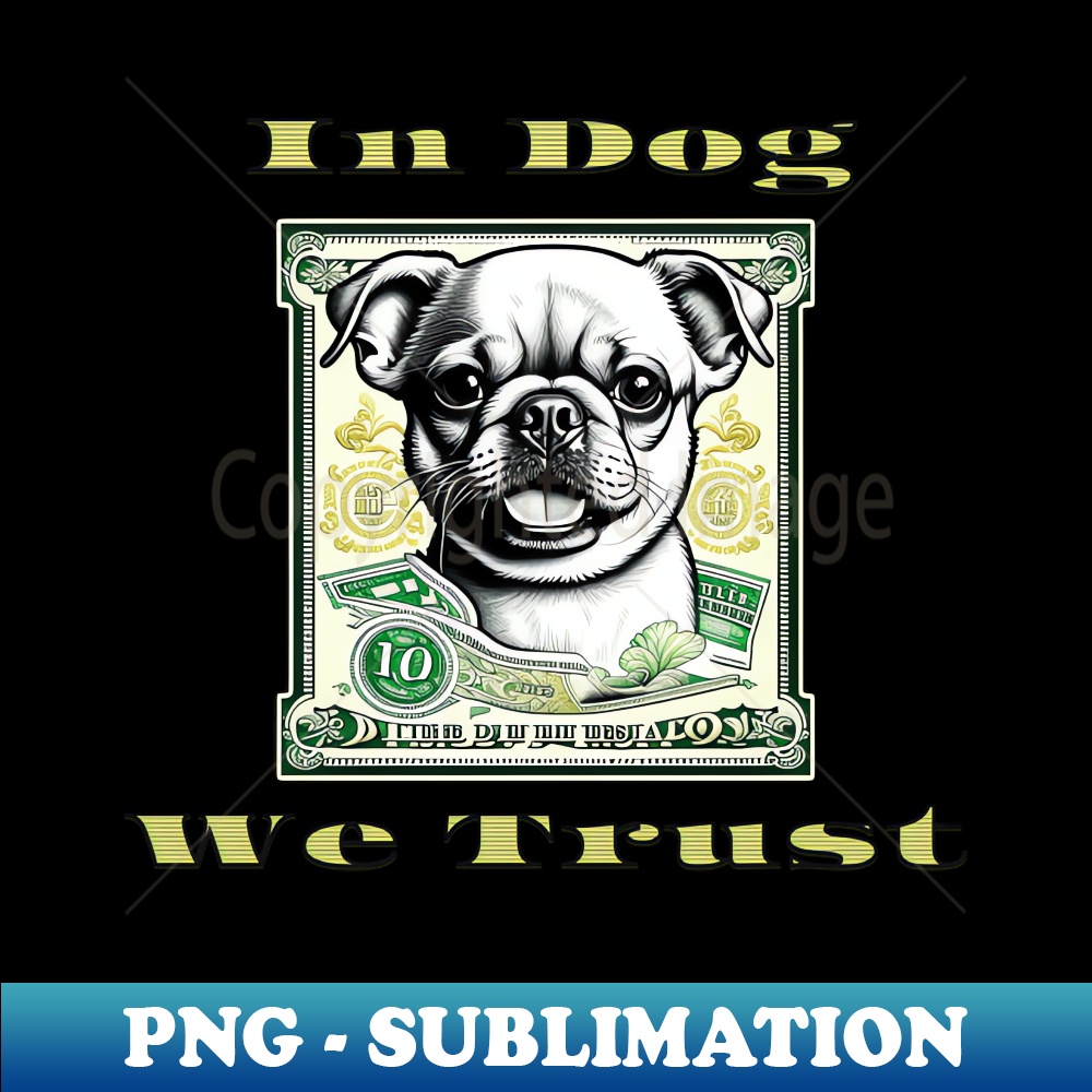 In Dog We Trust - PNG Sublimation Digital Download - Capture | Inspire ...