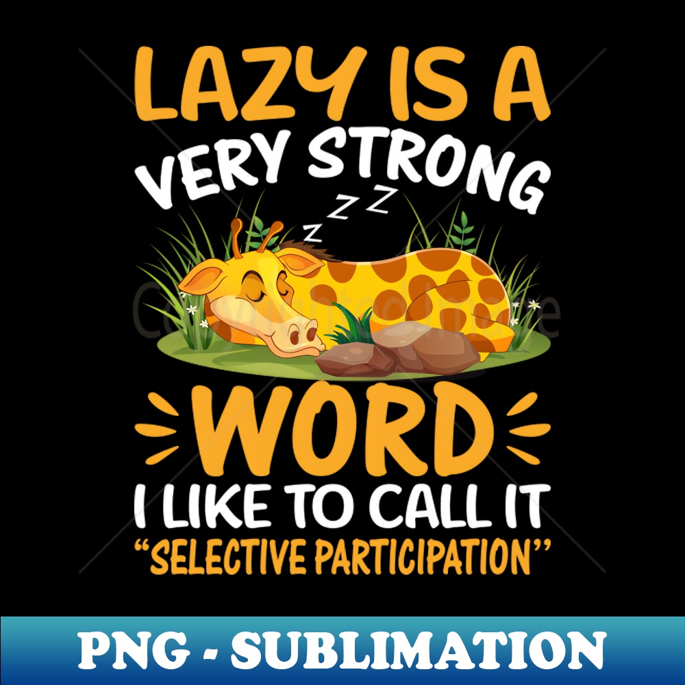 Lazy Is a Very Strong Word Funny Giraffe Lover Motivational | Inspire ...