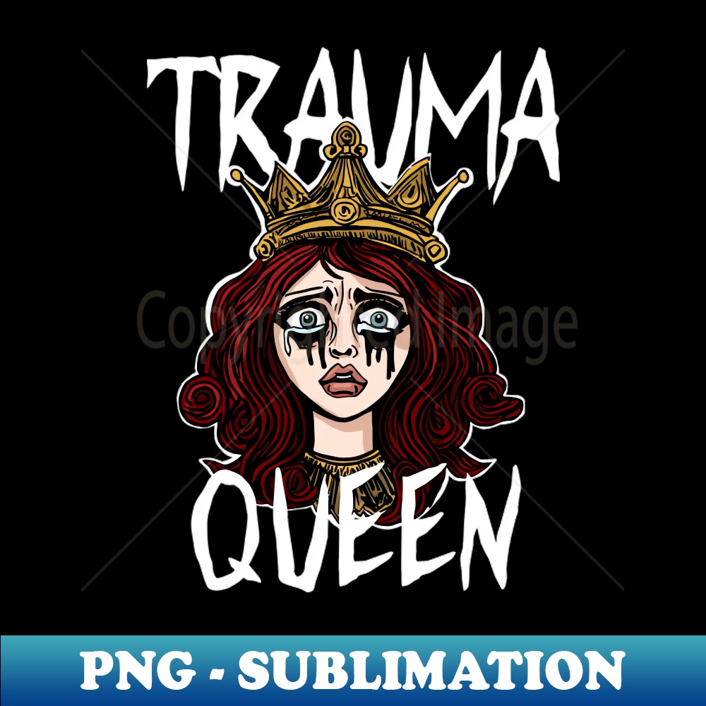 Trauma Queen - Creative Sublimation PNG Download - Bold & Ey - Inspire Uplift