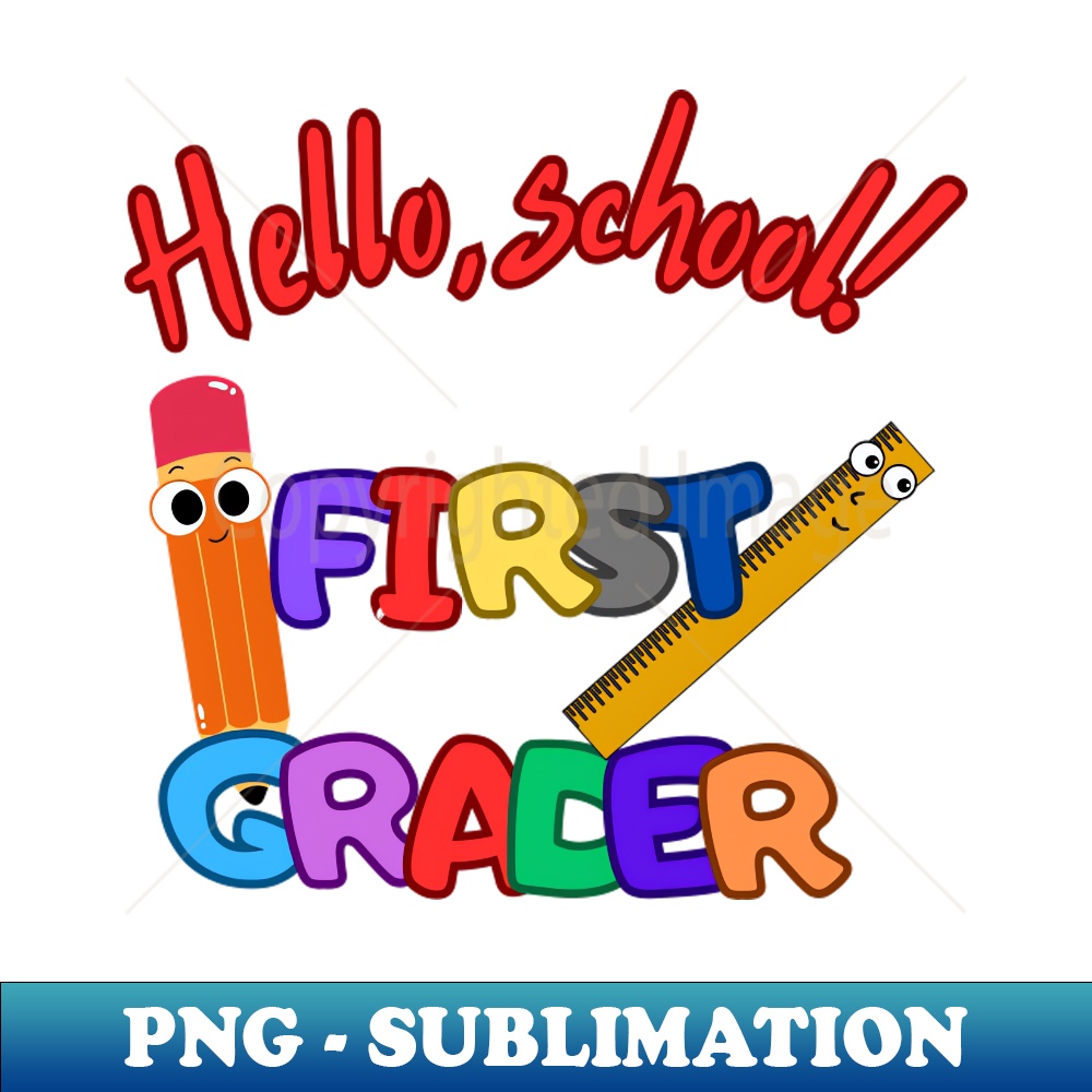 Hello school First grader - PNG Transparent Sublimation Desi | Inspire ...