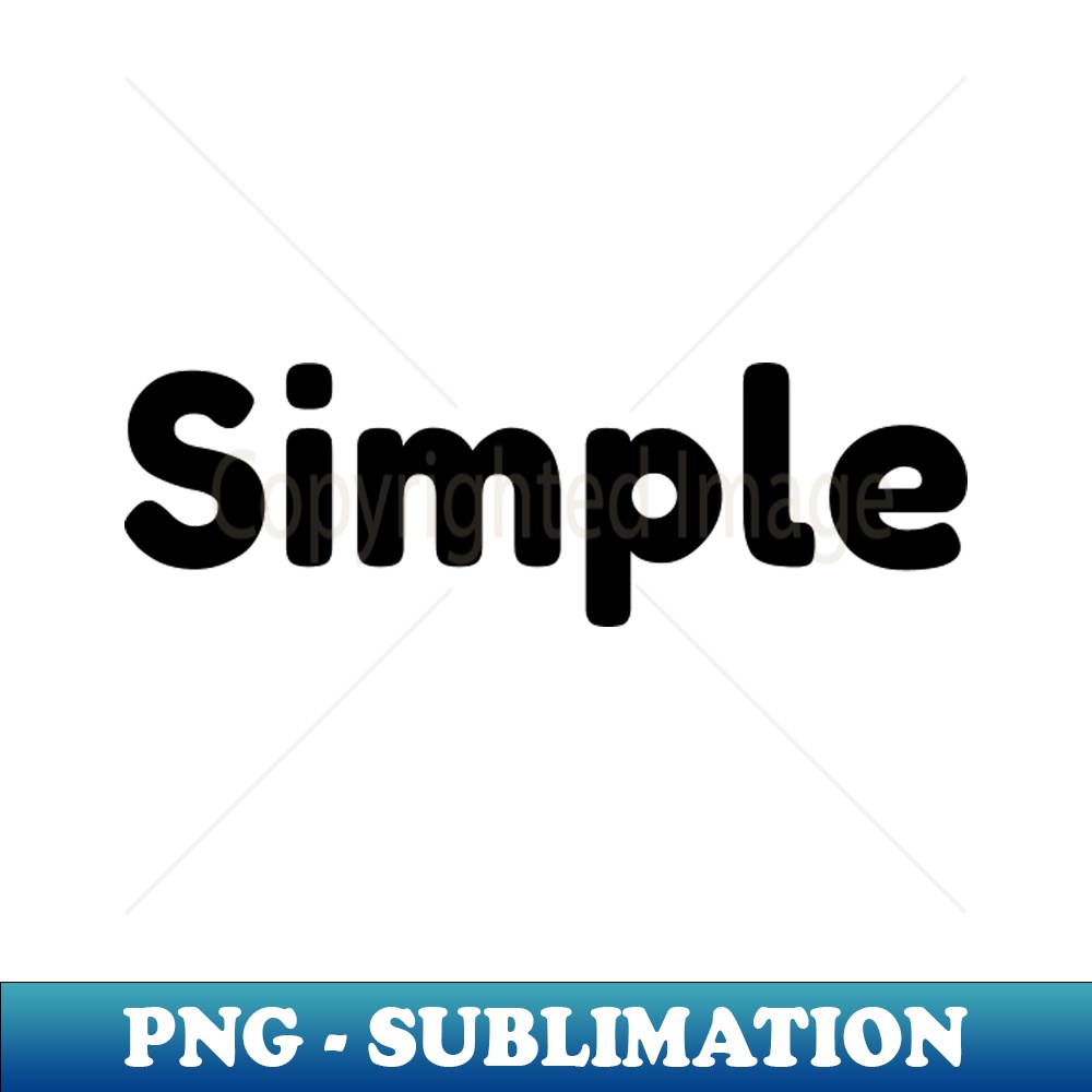 Simple design for simple person - Stylish Sublimation Digita | Inspire ...
