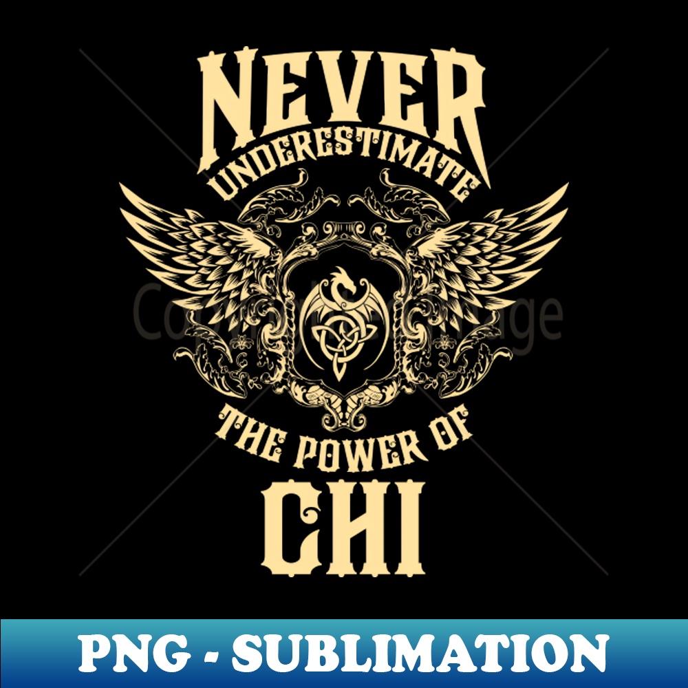 Chi Name Shirt Chi Power Never Underestimate - Instant PNG S | Inspire ...