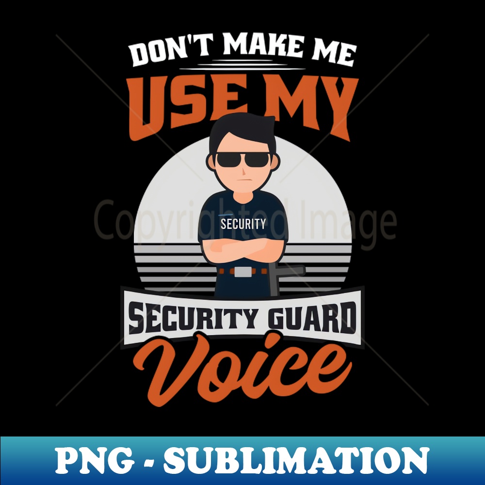 Security Guard Shirt Make Me Use My Guard Voice - Signature | Inspire ...