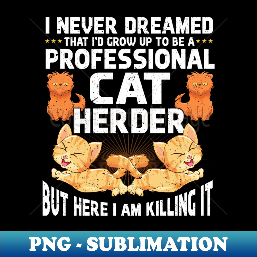 Cat Herding Champion Professional Cat Herder - Premium PNG S | Inspire ...