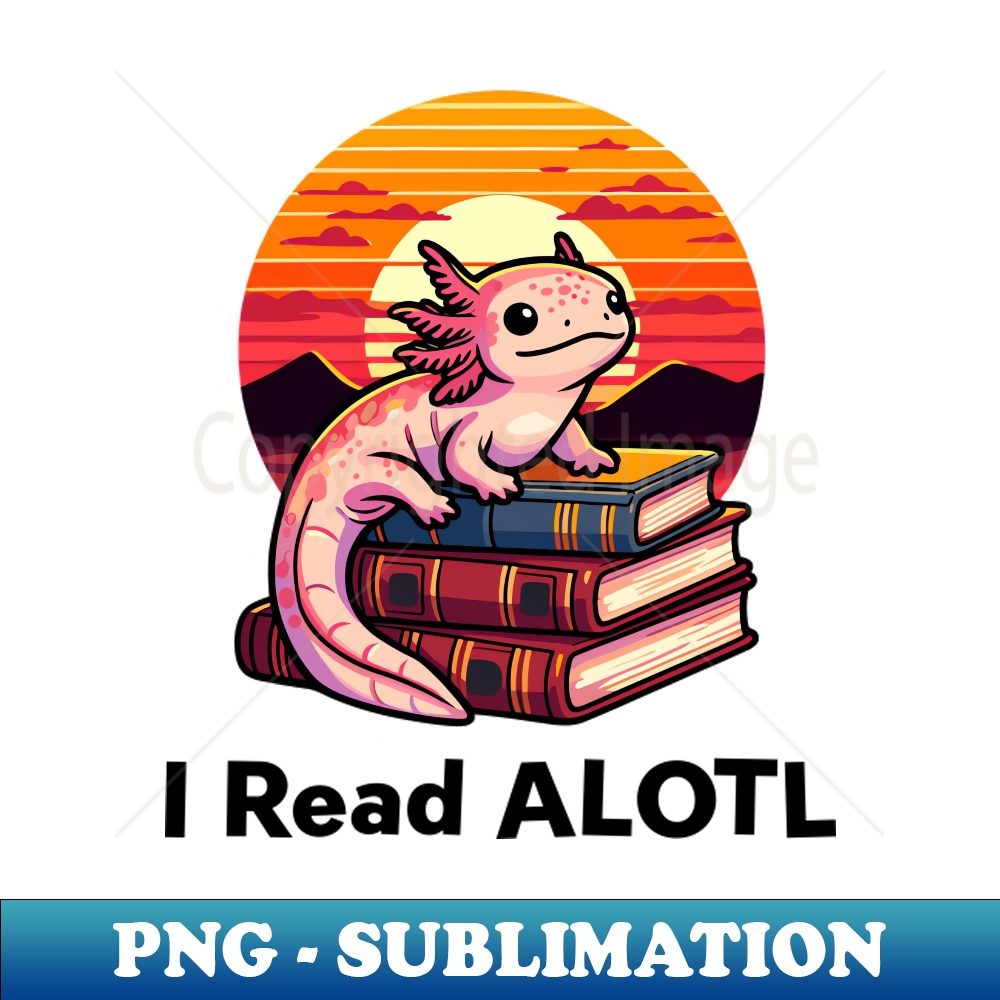 Axolotl Salamander I Read ALOTL Book Lovers - Instant PNG Su | Inspire ...