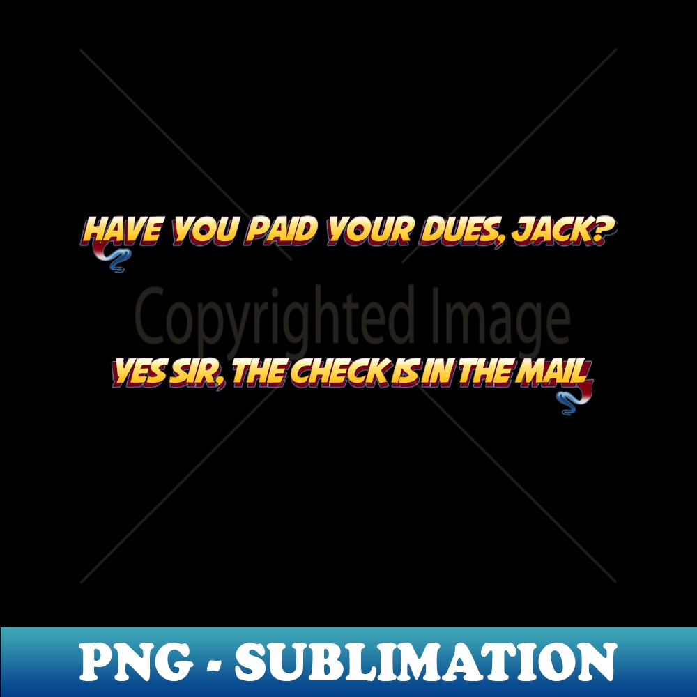 Paid Your Dues - PNG Transparent Sublimation Design - Bold & | Inspire ...