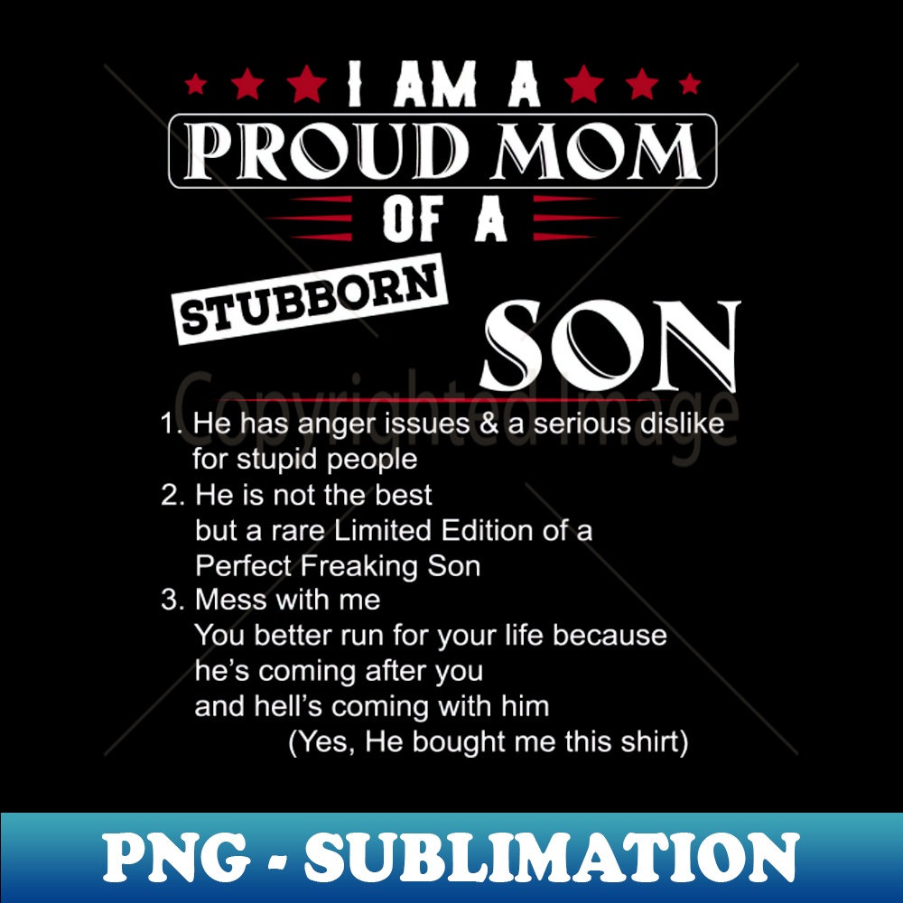 I Am A Proud Mom Of A Stubborn Son - Special Edition Sublima | Inspire ...