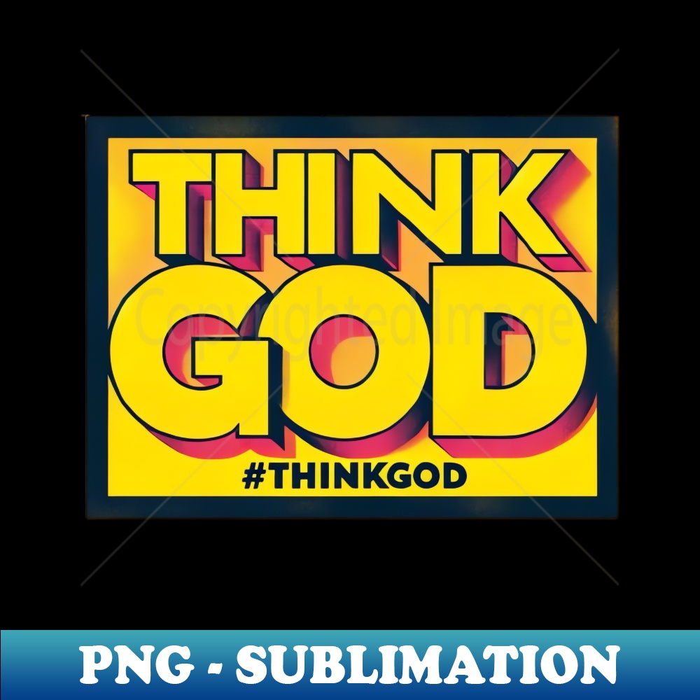 Think God - Exclusive Sublimation Digital File - Bold & Eye- | Inspire ...