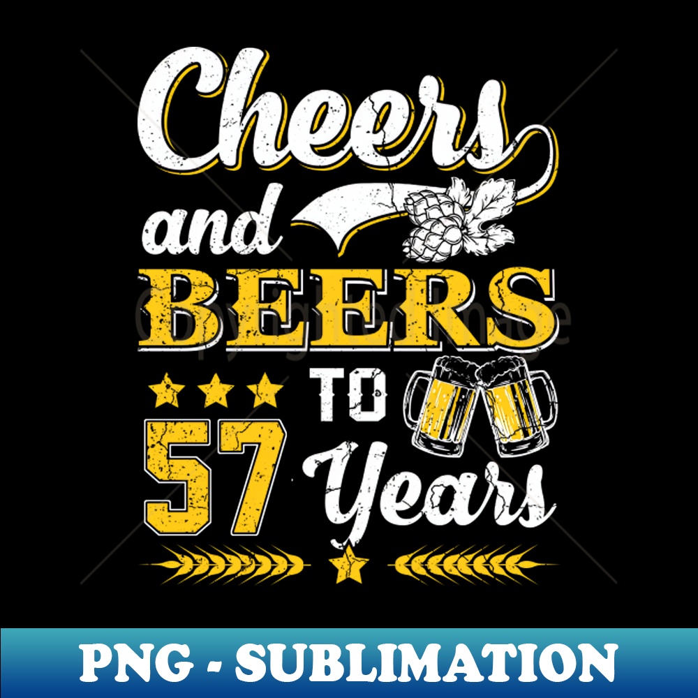 Cheers And Beers To 57 Years 57th Funny Birthday Party Gifts | Inspire ...