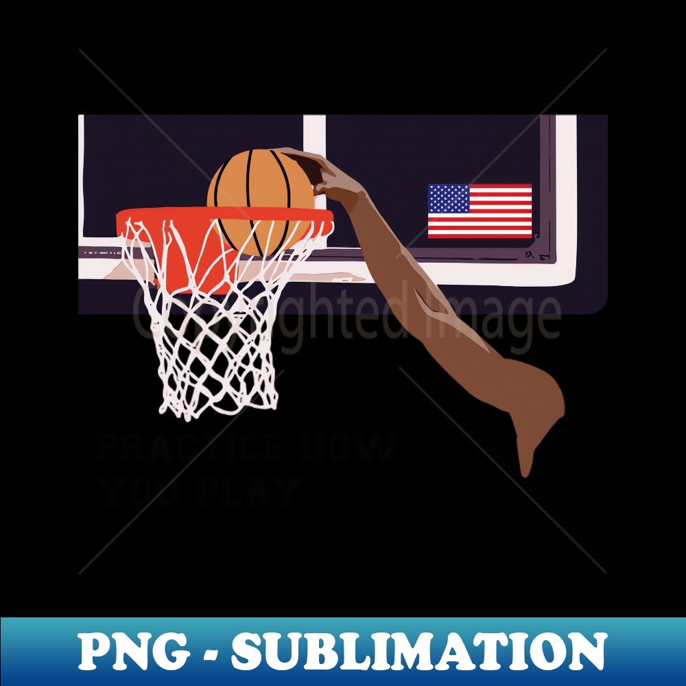 Practice How You Play Basketball 3 - PNG Sublimation Digital - Inspire ...