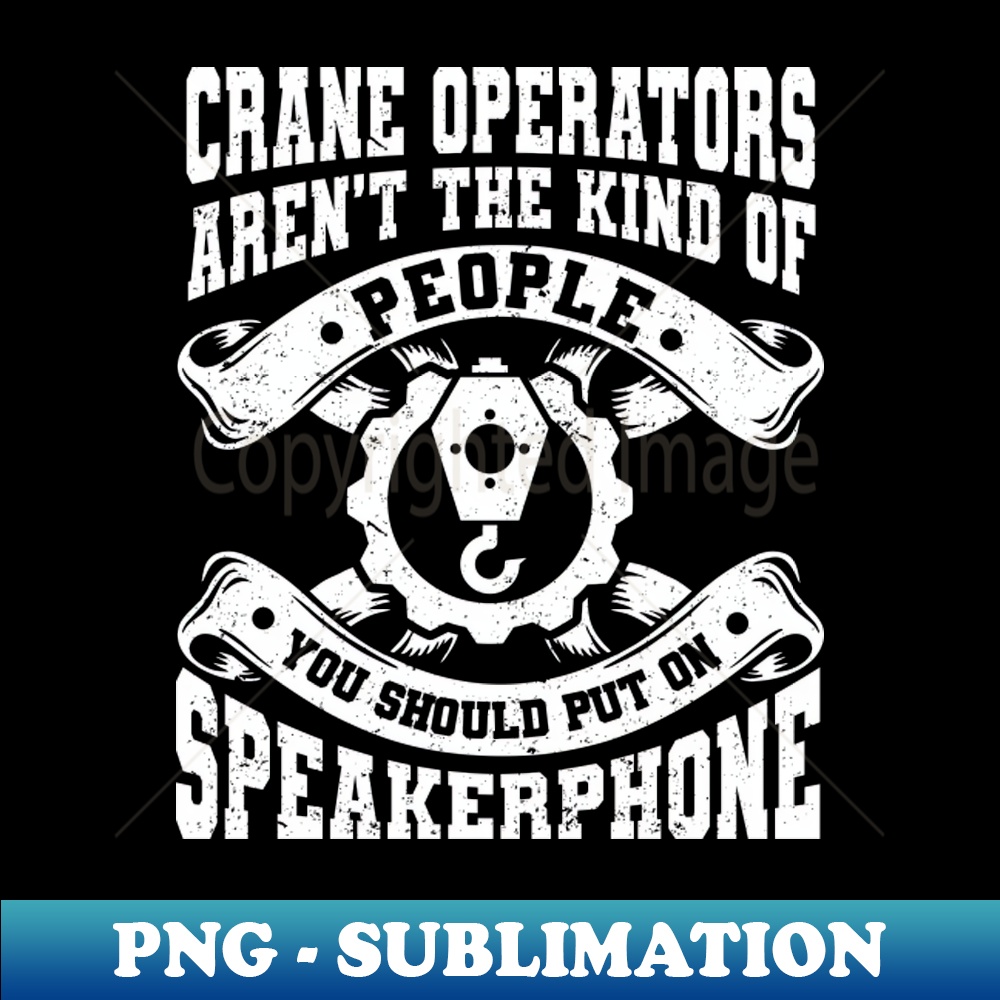 Construction Crane Driver Funny Crane Operator - Exclusive S | Inspire ...