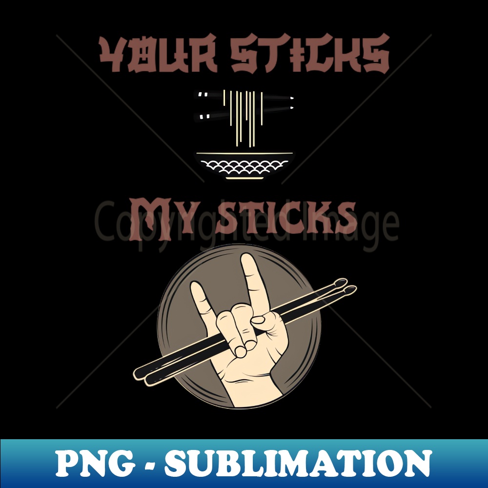 Your Sticks My Sticks - Premium Sublimation Digital Download | Inspire Uplift