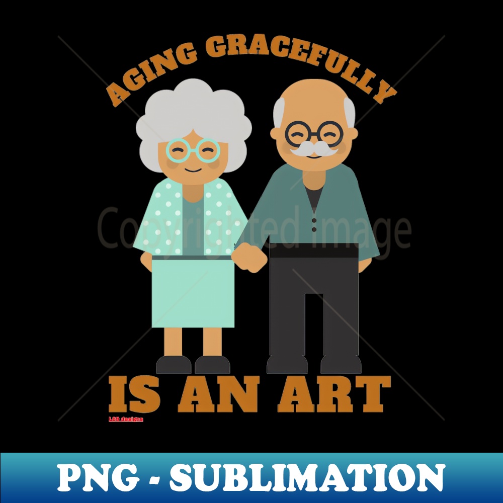 AGING GRACEFULLY IS AN ART - Aesthetic Sublimation Digital F | Inspire ...