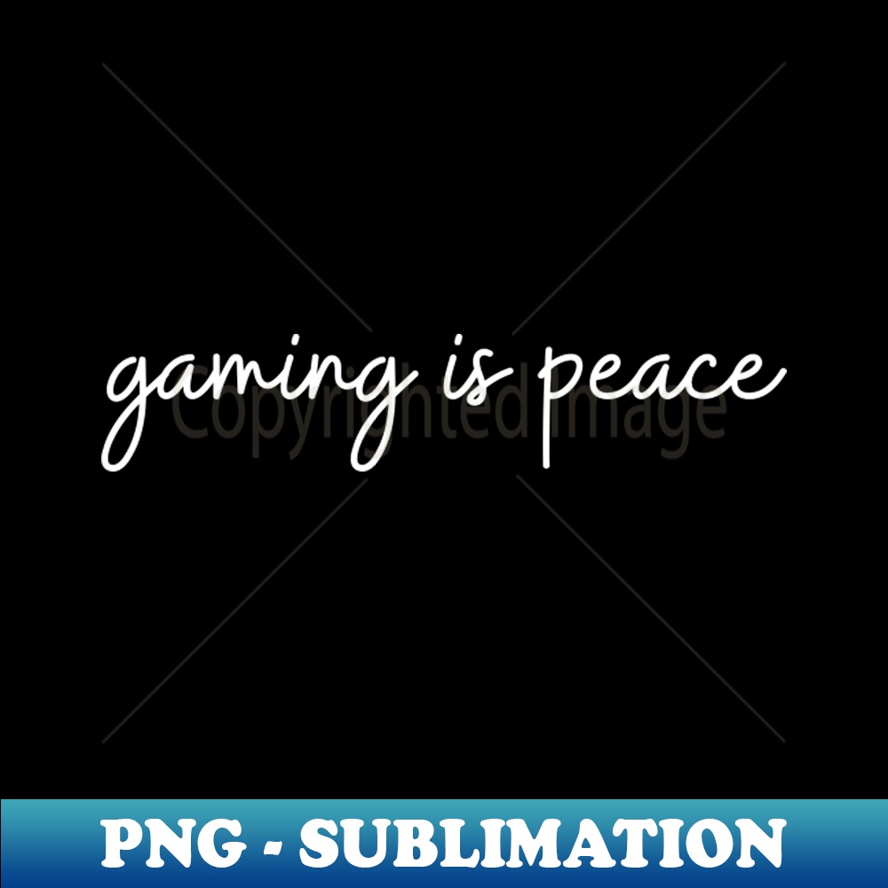Gaming is peace Gaming qoute - Exclusive PNG Sublimation Dow | Inspire ...