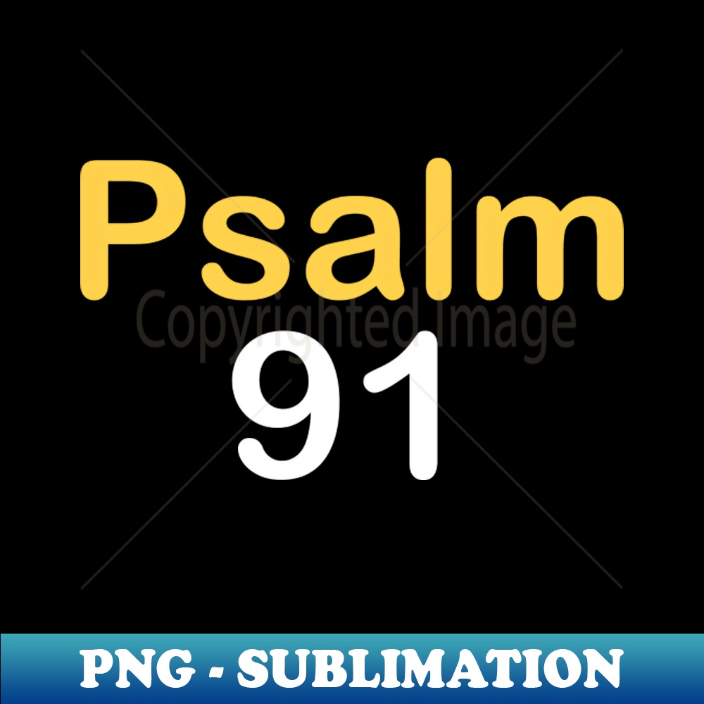 Psalm 91 - PNG Transparent Sublimation File - Perfect for Pe | Inspire ...
