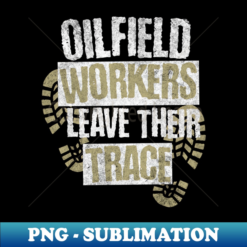 Oilfield Workers Leave Their Trace Oil Rig Oilman Roughneck - Inspire ...